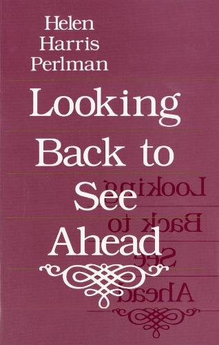 Looking Back to See Ahead by Helen Harris Perlman | Waterstones