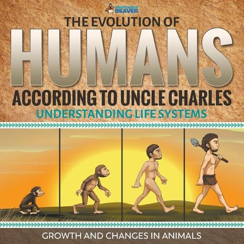 The Evolution of Humans According to Uncle Charles - Understanding Life ...