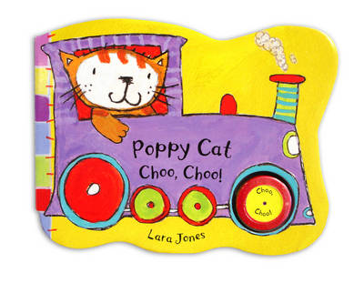 Poppy Cat Noisy Books: Poppy Cat Choo, Choo! by Lara Jones | Waterstones