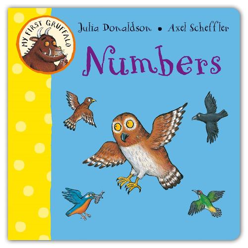 My First Gruffalo: Numbers by Julia Donaldson, Axel Scheffler | Waterstones