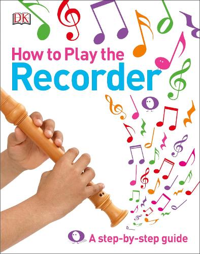 How to Play the Recorder by DK | Waterstones