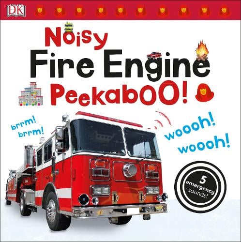 Noisy Fire Engine Peekaboo! by DK | Waterstones