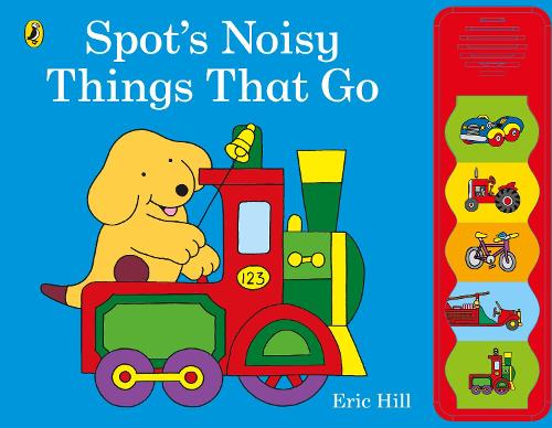 Spot's Noisy Things That Go | Waterstones