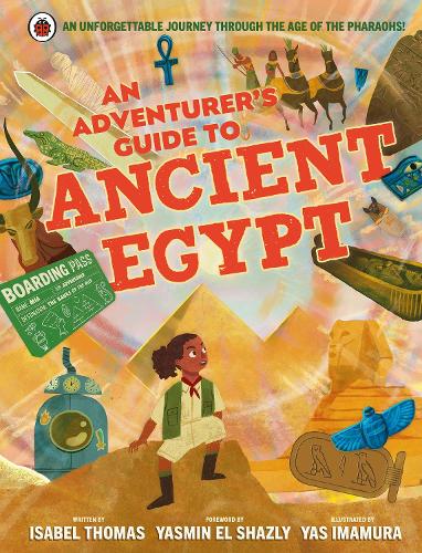 An Adventurer's Guide to Ancient Egypt by Isabel Thomas, Yas Imamura ...