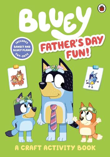 Bluey: Father’s Day Fun! by Bluey | Waterstones