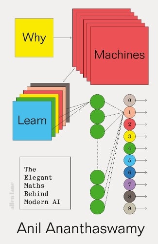 Why Machines Learn by Anil Ananthaswamy | Waterstones Why Machines Learn by Anil Ananthaswamy | Waterstones