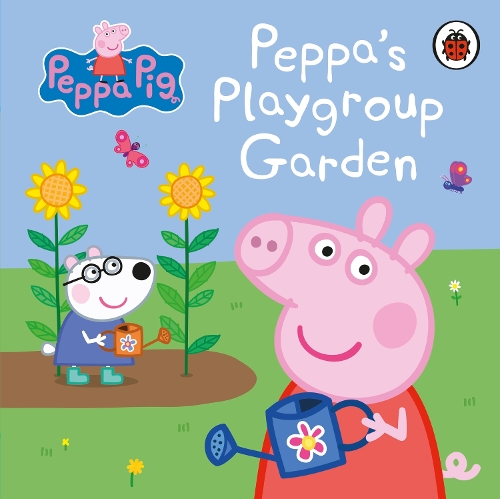 Peppa Pig: Peppa's Playgroup Garden by Peppa Pig | Waterstones