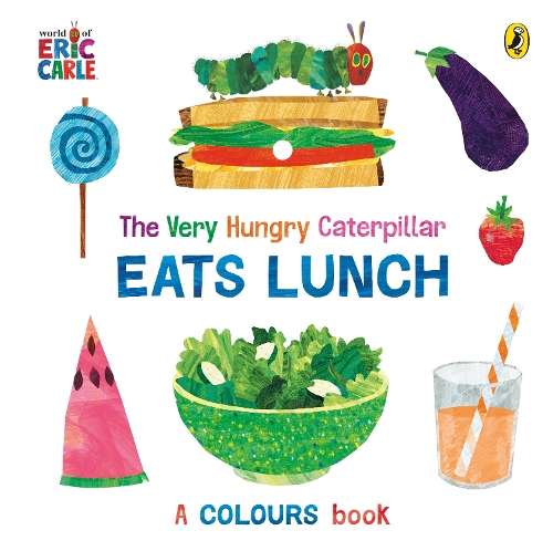 The Very Hungry Caterpillar Eats Lunch by Eric Carle | Waterstones