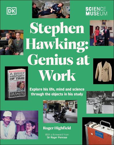 The Science Museum Stephen Hawking Genius at Work by Roger Highfield ...