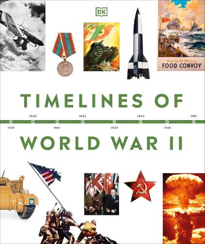 Timelines of World War II by DK | Waterstones