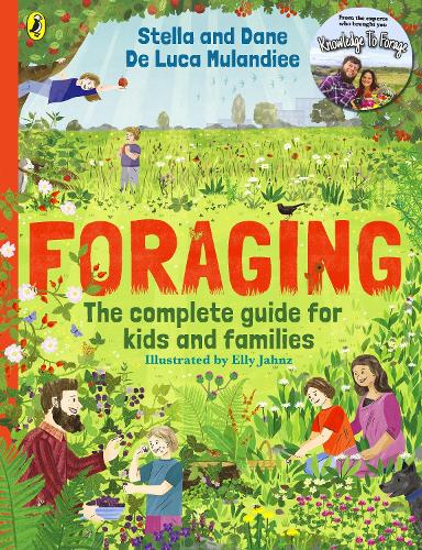 Foraging: The Complete Guide for Kids and Families! by Stella and Dane ...