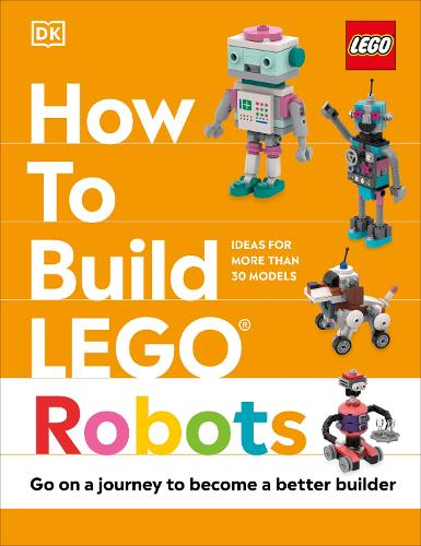 How to Build LEGO Robots by Jessica Farrell, Hannah Dolan | Waterstones