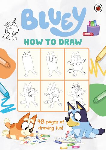 Bluey: How to Draw by Bluey | Waterstones
