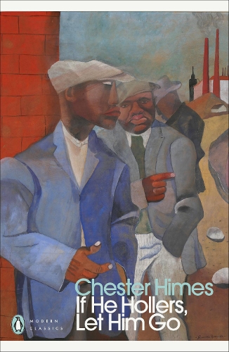 If He Hollers, Let Him Go by Chester Himes | Waterstones