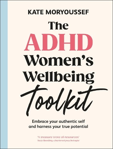 The ADHD Women's Wellbeing Toolkit by Kate Moryoussef | Waterstones