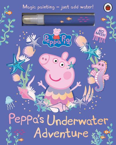 Peppa Pig: Peppa’s Underwater Adventure by Peppa Pig | Waterstones