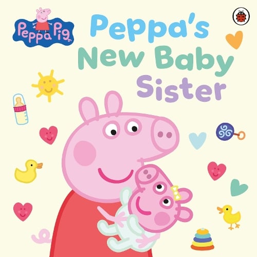 Peppa Pig: Peppa's New Baby Sister by Peppa Pig | Waterstones