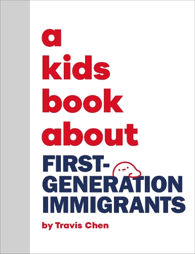 A Kids Book About First Generation Immigrants by Travis Chen | Waterstones