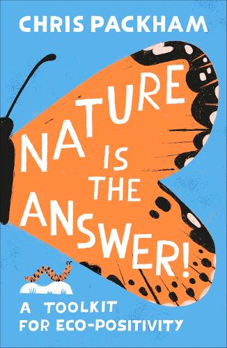 Nature is the Answer by Chris Packham | Waterstones