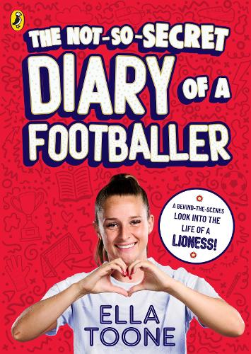 The Not-So-Secret Diary of a Footballer by Ella Toone | Waterstones