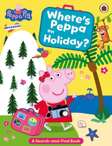 Peppa Pig: Where's Peppa on Holiday? by Peppa Pig | Waterstones