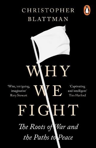 Why We Fight by Christopher Blattman | Waterstones
