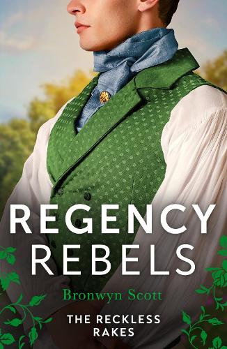 Regency Rebels: The Reckless Rakes – 2 Books in 1 by Bronwyn Scott ...