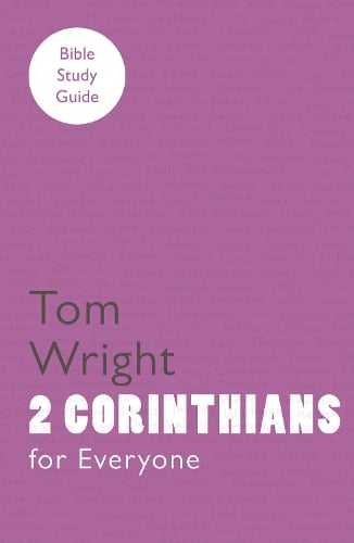 For Everyone Bible Study Guide: 2 Corinthians by Tom Wright | Waterstones