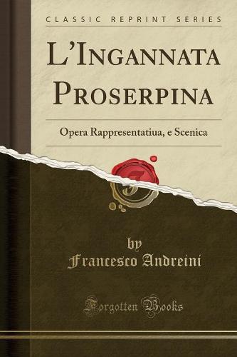 L'Ingannata Proserpina by Francesco Andreini | Waterstones