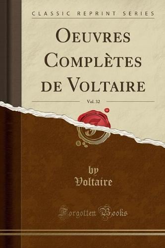 Oeuvres Completes de Voltaire, Vol. 32 (Classic Reprint) by Voltaire ...