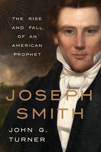 Joseph Smith by John G. Turner | Waterstones