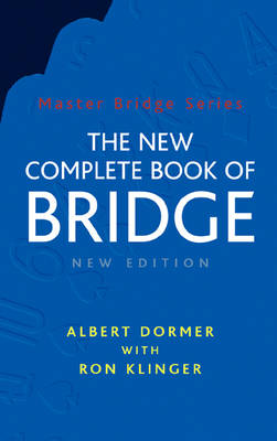 The New Complete Book Of Bridge by Albert Dormer, Ron Klinger | Waterstones