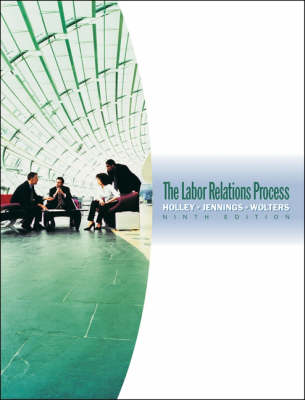 The Labor Relations Process by William H. Holley, Kenneth M. Jennings | Waterstones