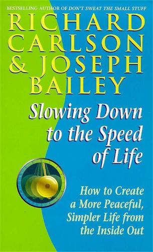 Slowing Down to the Speed of Life by Richard Carlson | Waterstones