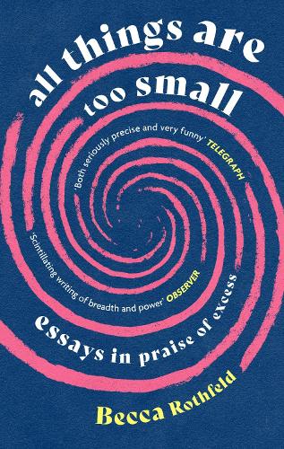 All Things Are Too Small by Becca Rothfeld | Waterstones