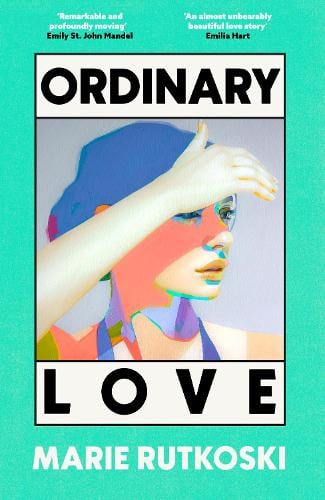 Ordinary Love by Marie Rutkoski | Waterstones