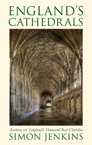 England's Cathedrals by Simon Jenkins | Waterstones