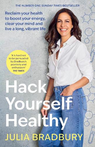 Hack Yourself Healthy by Julia Bradbury | Waterstones