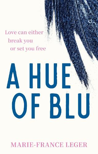 A Hue of Blu by Marie-France Leger | Waterstones