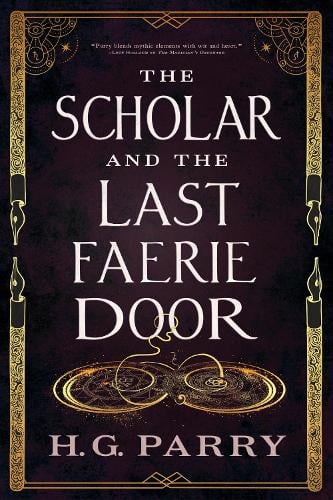 The Scholar and the Last Faerie Door by H. G. Parry | Waterstones