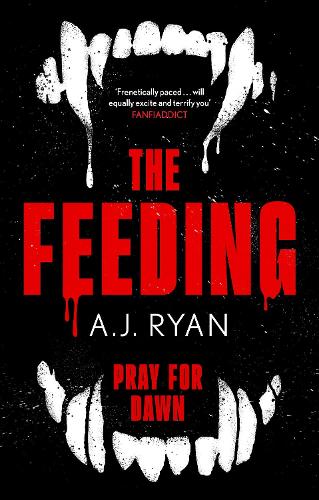 The Feeding by A.J. Ryan | Waterstones