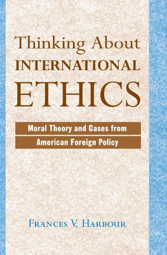 Thinking About International Ethics by Frances V Harbour | Waterstones
