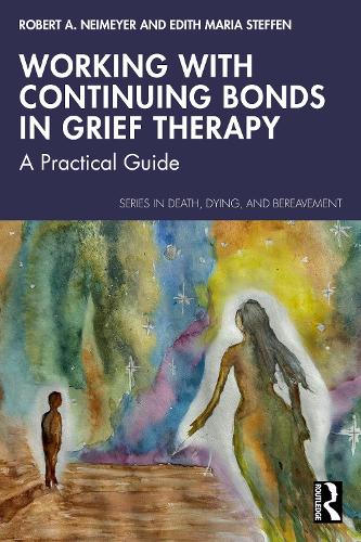 Working with Continuing Bonds in Grief Therapy by Robert A. Neimeyer ...