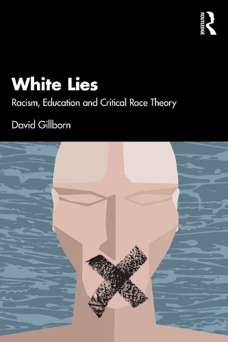 White Lies: Racism, Education and Critical Race Theory by David ...