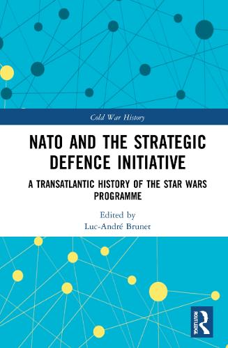 NATO and the Strategic Defence Initiative by Luc-André Brunet | Waterstones