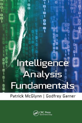 Intelligence Analysis Fundamentals by Godfrey Garner, Patrick McGlynn ...