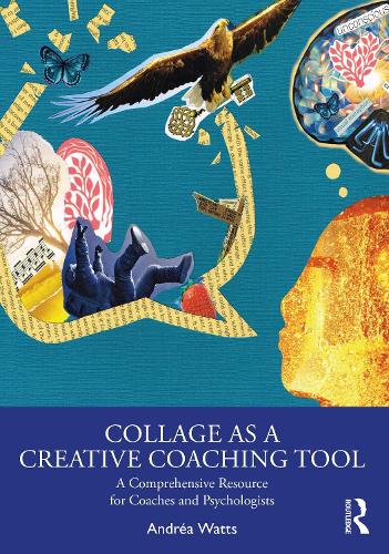 Collage as a Creative Coaching Tool by Andréa Watts | Waterstones