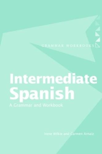 Intermediate Spanish by Irene Wilkie, Carmen Arnaiz | Waterstones