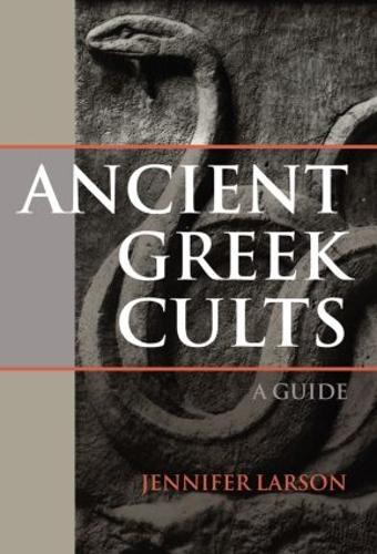 Ancient Greek Cults by Jennifer Larson | Waterstones