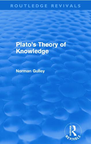Plato's Theory of Knowledge (Routledge Revivals) by Norman Gulley ...